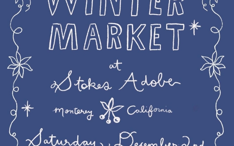 Winter Market at Stokes Adobe 2023 | Old Monterey
